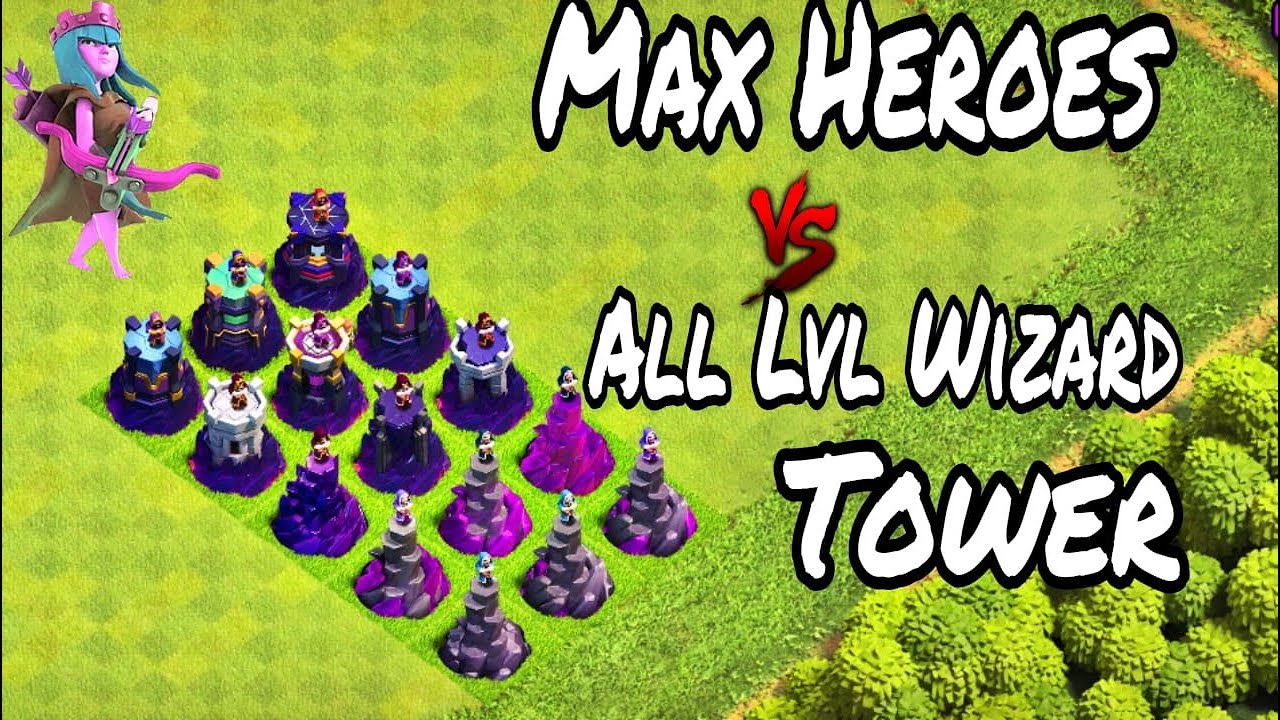 Max Heroes Vs All LvL Wizard Tower |Clash of Clans - YouTube