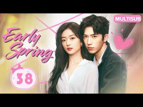 𝑬𝒂𝒓𝒍𝒚 𝑺𝒑𝒓𝒊𝒏𝒈💞EP38：#SunQian Meets Boss #JingBoran 💘 From Fighting to Love! 💫