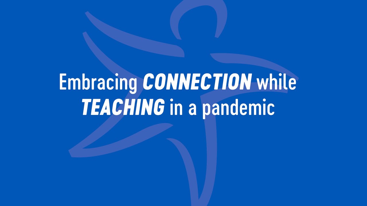 Embracing Connection while Teaching in a Pandemic - YouTube