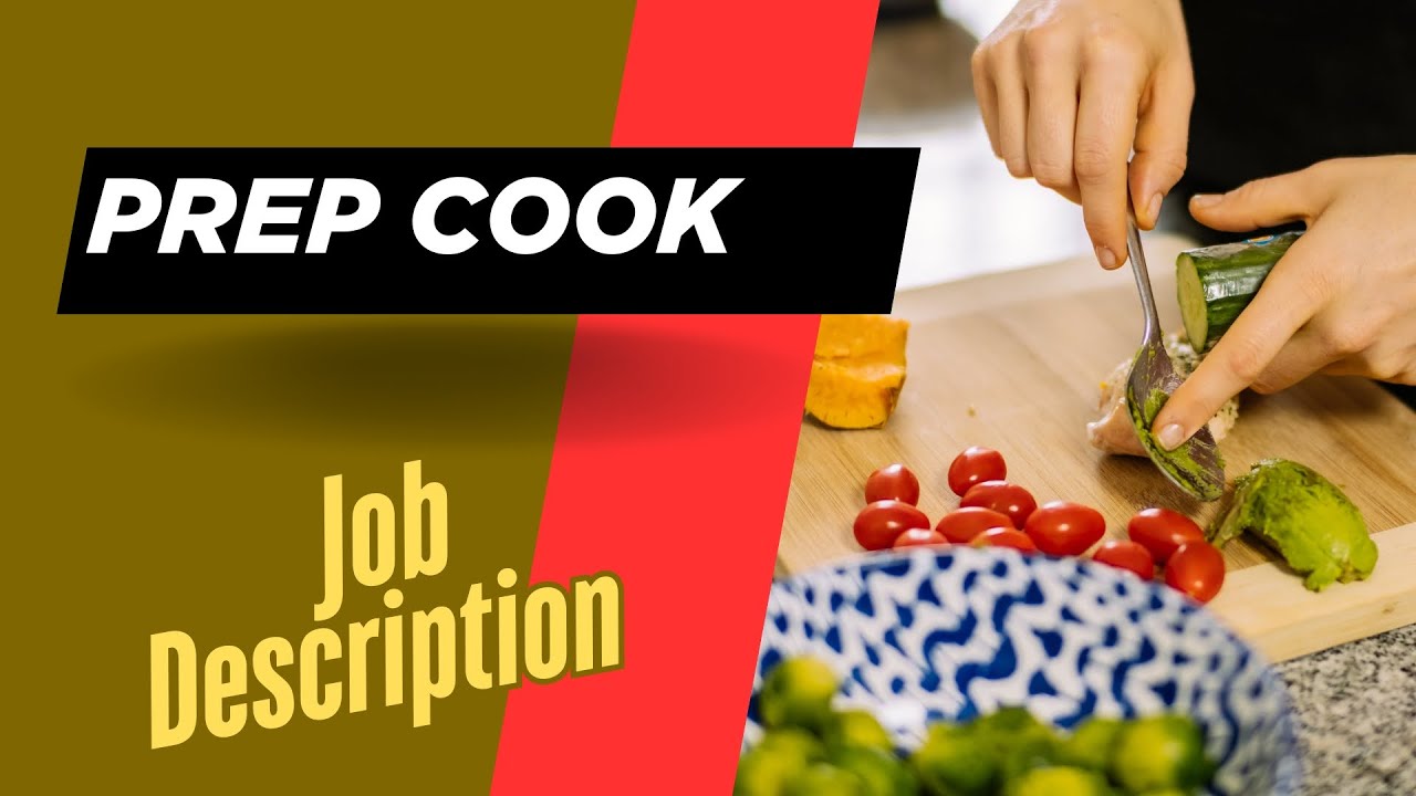 Job description of Prep Cook - Roles, Responsibilities & Skills - YouTube