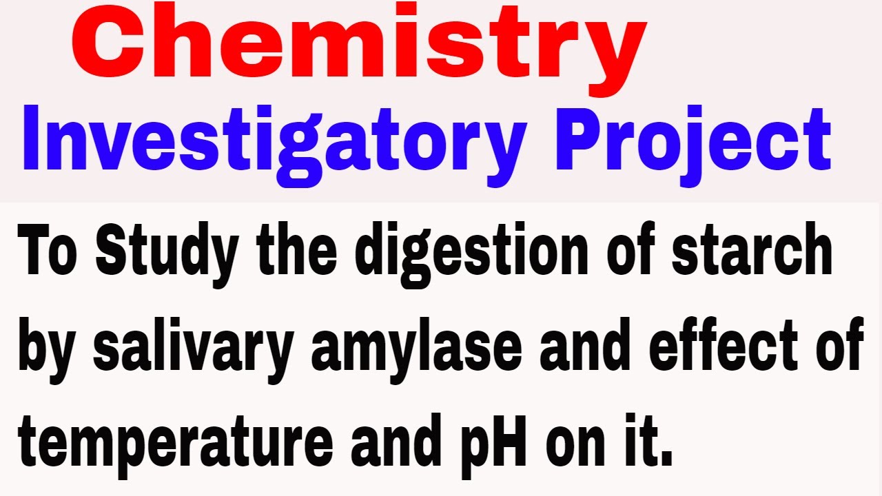 To Study the digestion of starch by salivary amylase and effect of ...
