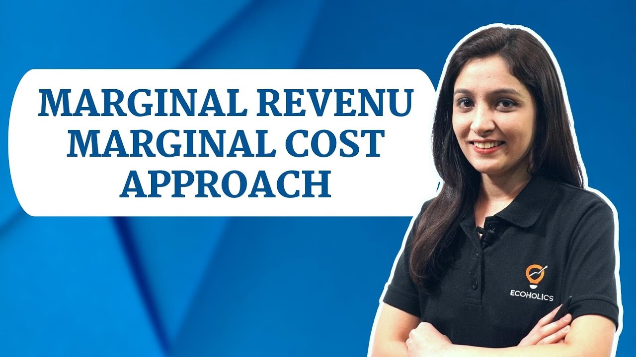 Marginal Revenue & Marginal Cost Approach | Class 11 Microeconomics ...