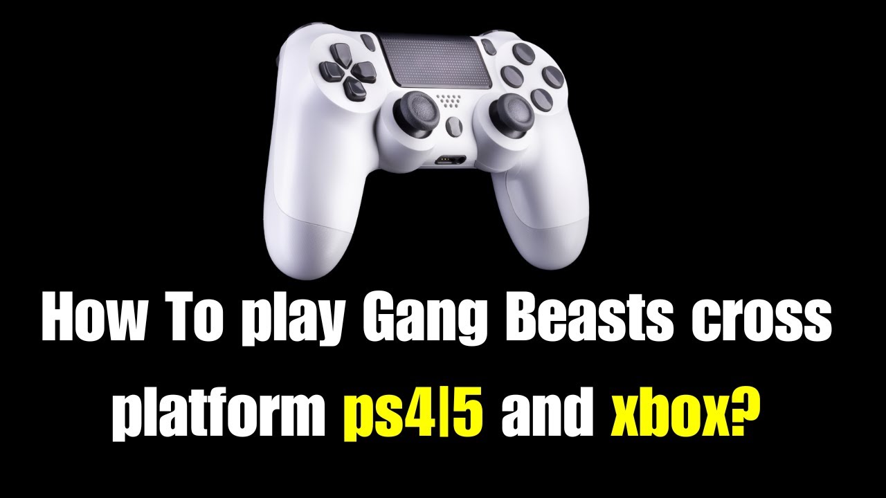 How To Play Gang Beasts Cross Platform ps4 and xbox | how to play gang ...