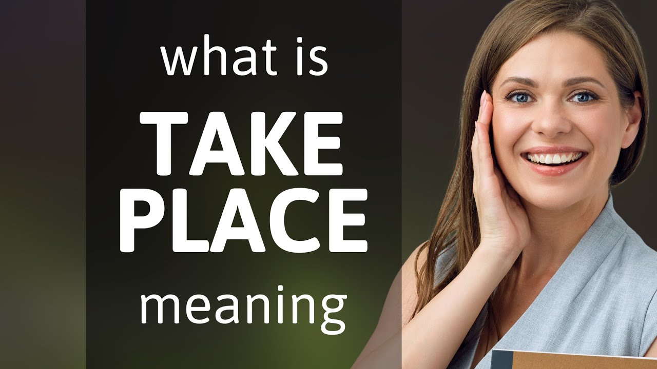 Take Place What Is TAKE PLACE Meaning YouTube take-place-what-is-take-place-meaning-youtube