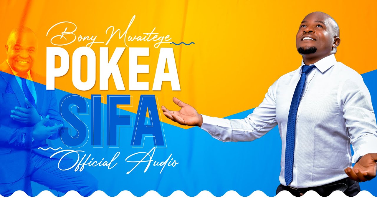 Bony Mwaitege - 'POKEA SIFA ' (Official Music Audio) - YouTube