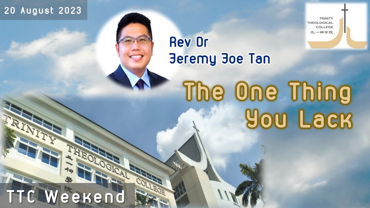 20 Aug 23 | The One Thing You Lack | Rev Dr Jeremy Joe Tan - YouTube