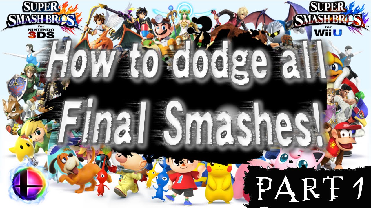How to dodge all Final Smashes in Super Smash Bros for Wii U (Part 1 ...