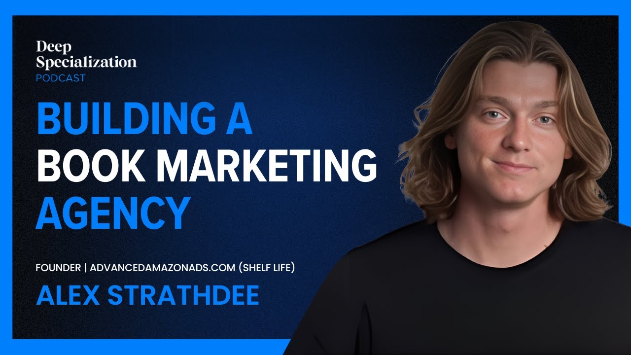 Building a Book Marketing Agency: Alex Strathdee on Specialization ...