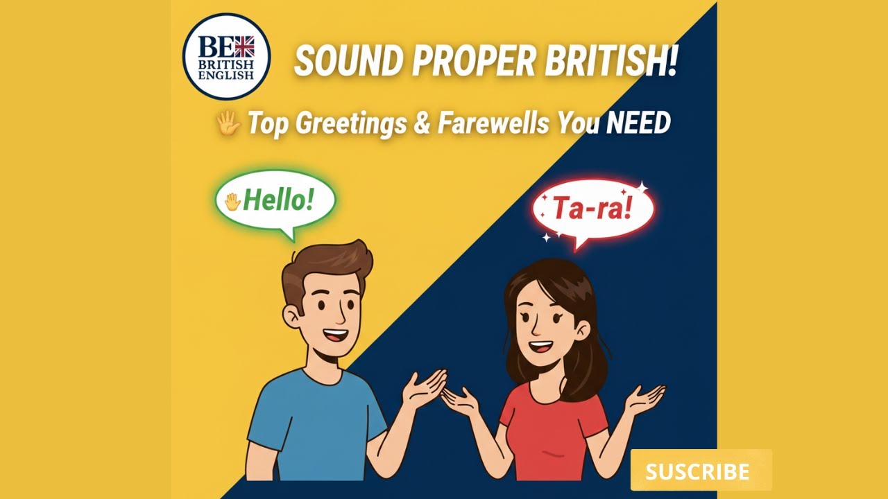 SOUND PROPER BRITISH! 👋 Top Greetings & Farewells You NEED - YouTube