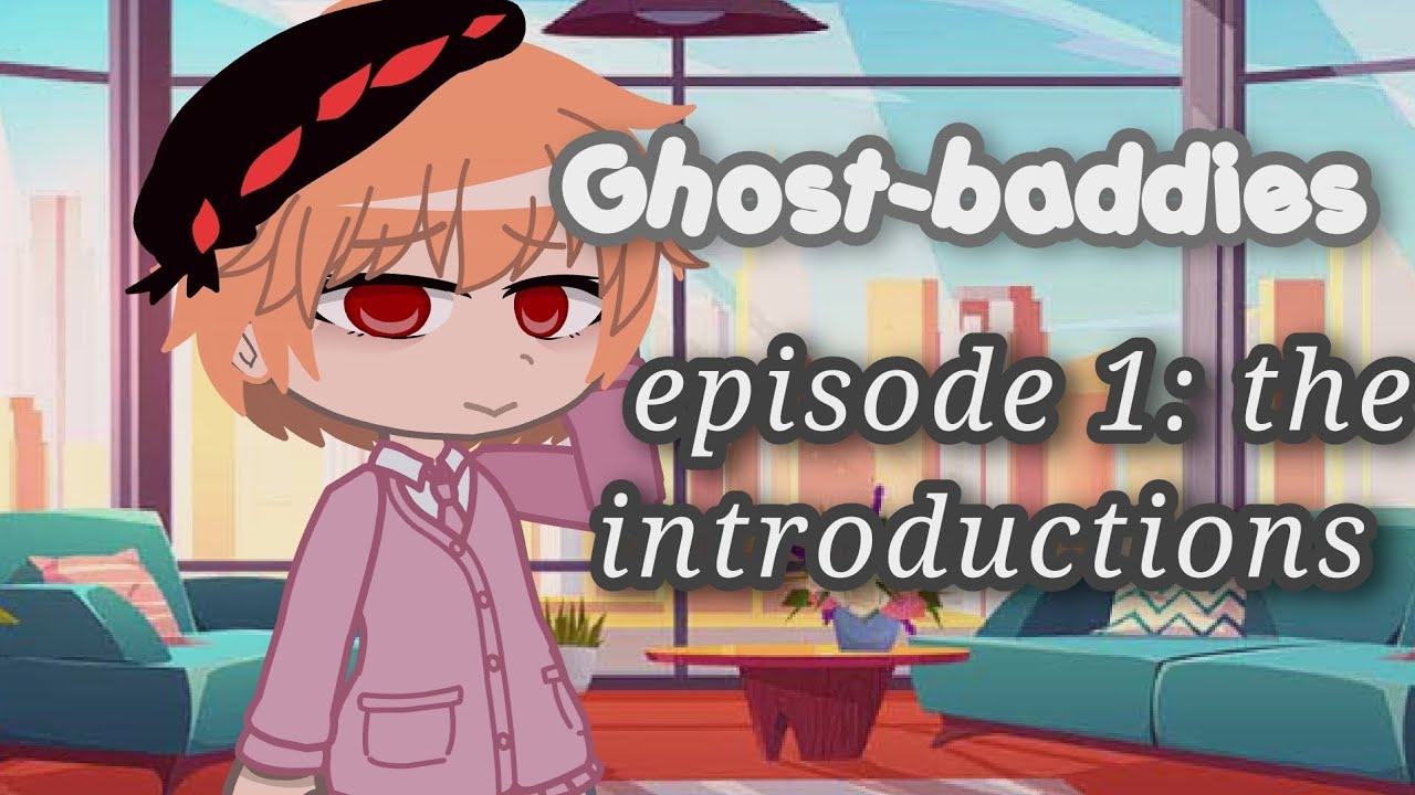 GHOST-BADDIES.|| episode 1: the introductions.||gacha club||joke ...