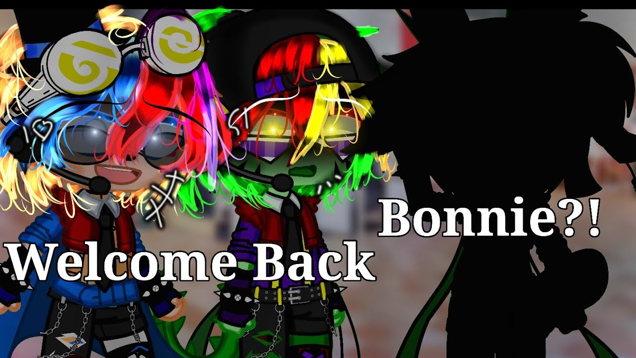 OLD AU !!] //Welcome Back....Bonnie?!//Part 3//Gacha FnaF//My AU//SB ...