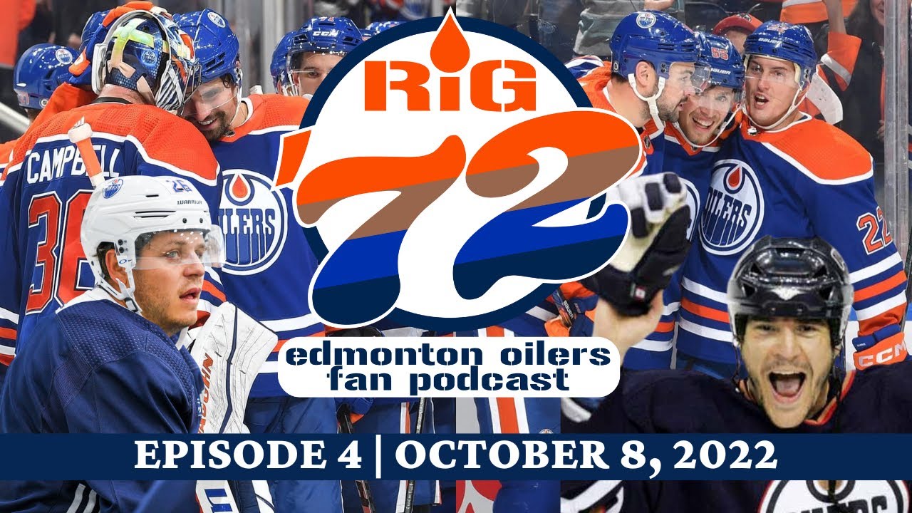 Rig ‘72 | An Edmonton Oilers Fan Podcast | Episode 4 Oct.8/22 ...
