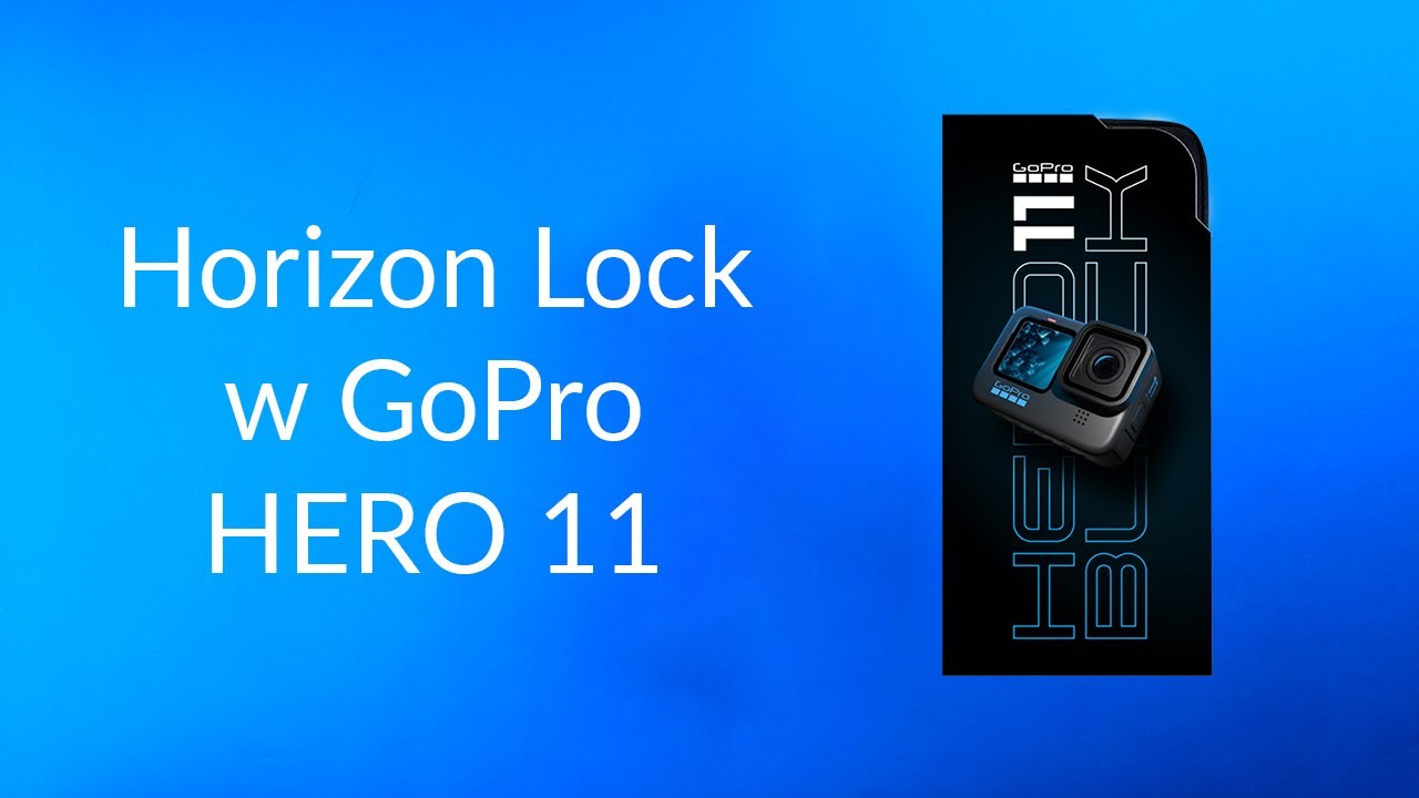 Jak działa Horizon Lock w GoPro HERO 11 Black Poradnik GoHERO.pl - YouTube