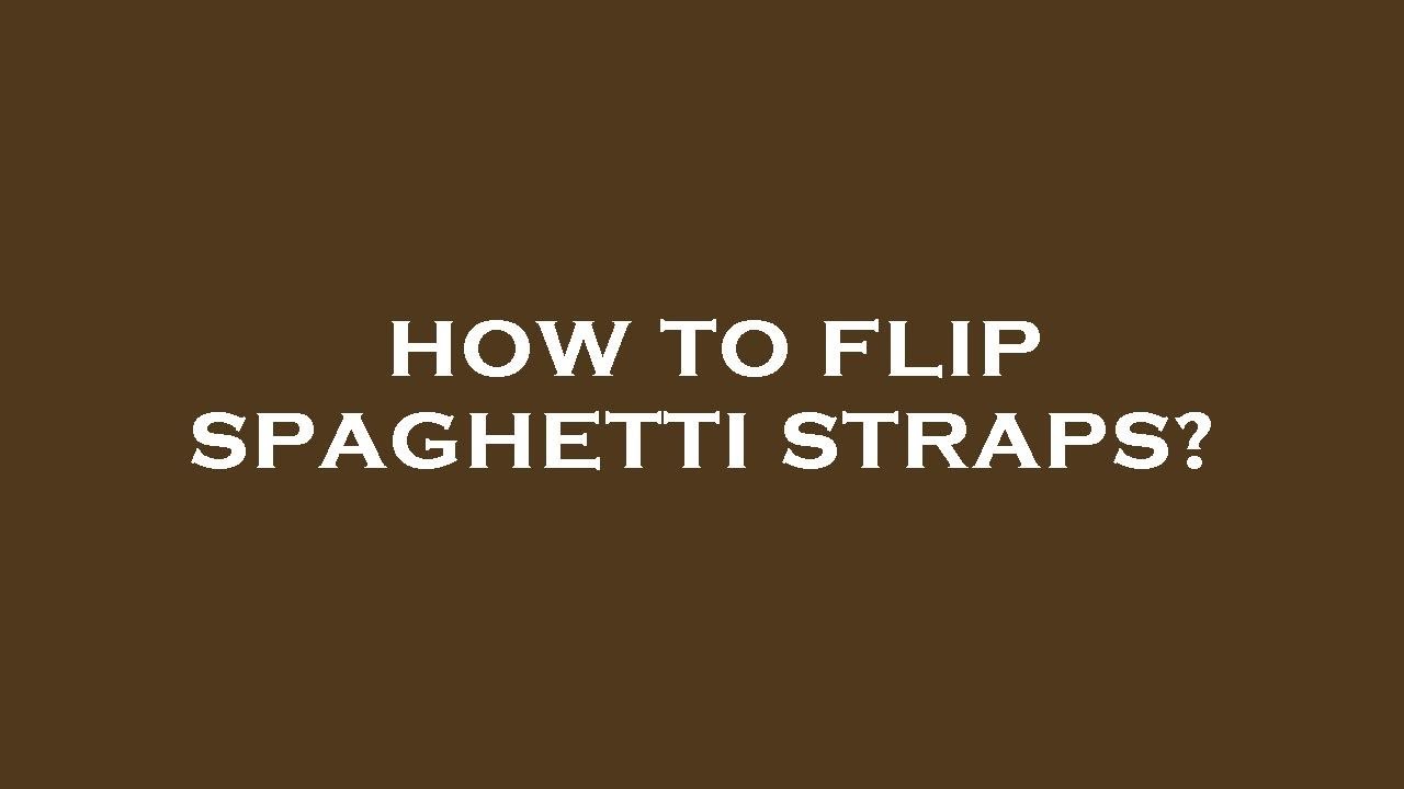 How to flip spaghetti straps? - YouTube