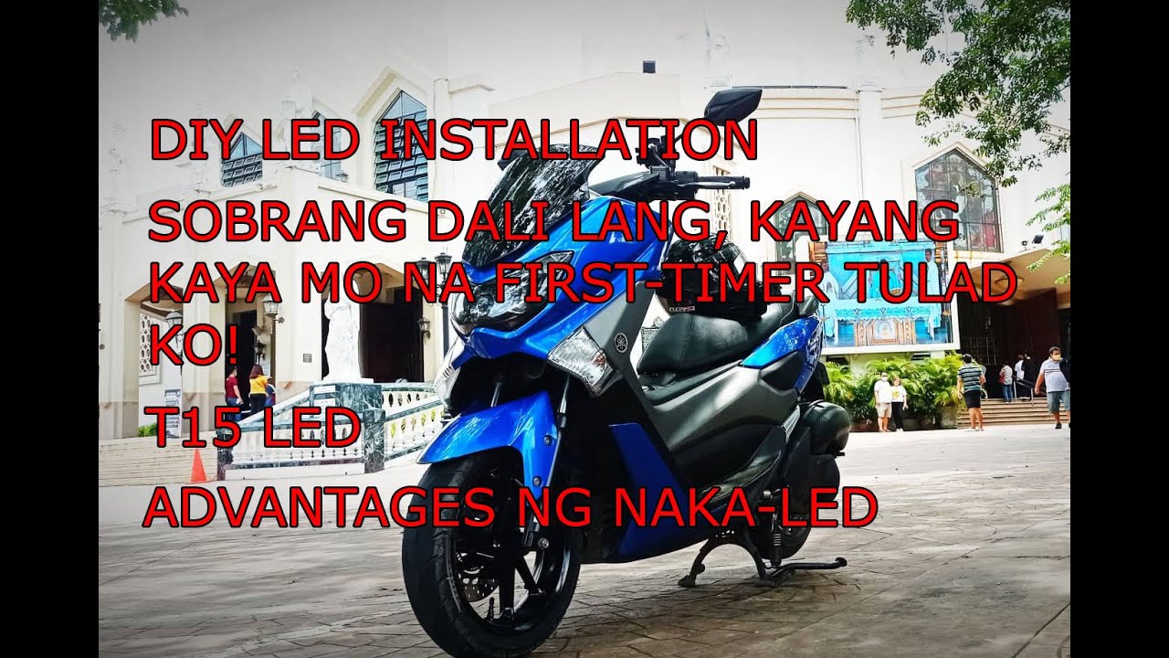 YAMAHA NMAX LED (T15) INSTALLATION I ADVANTAGES NG NAKA-LED TYPE I ...