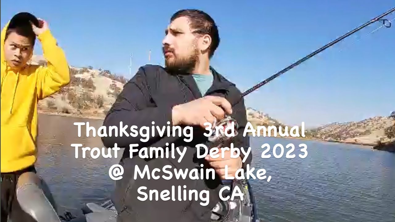 Thanksgiving 2023 Trout Derby @ McSwain Lake, Snelling CA ...