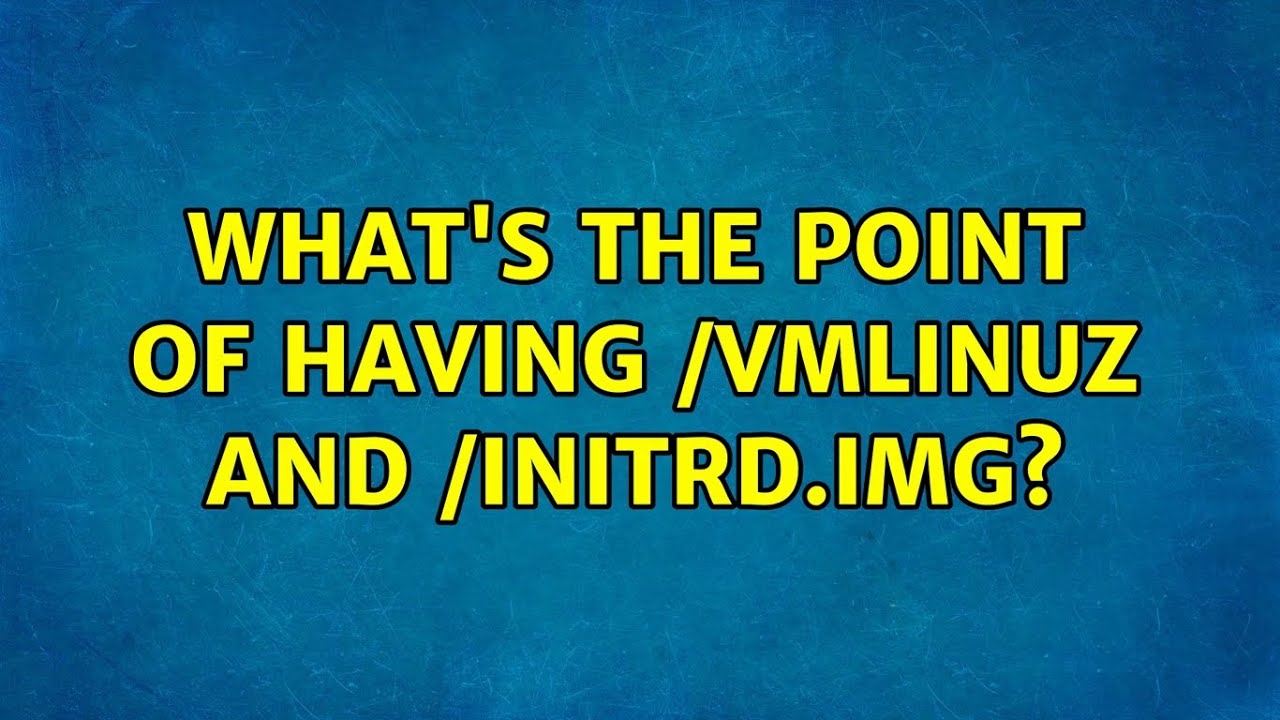 Ubuntu: What's the point of having /vmlinuz and /initrd.img? - YouTube