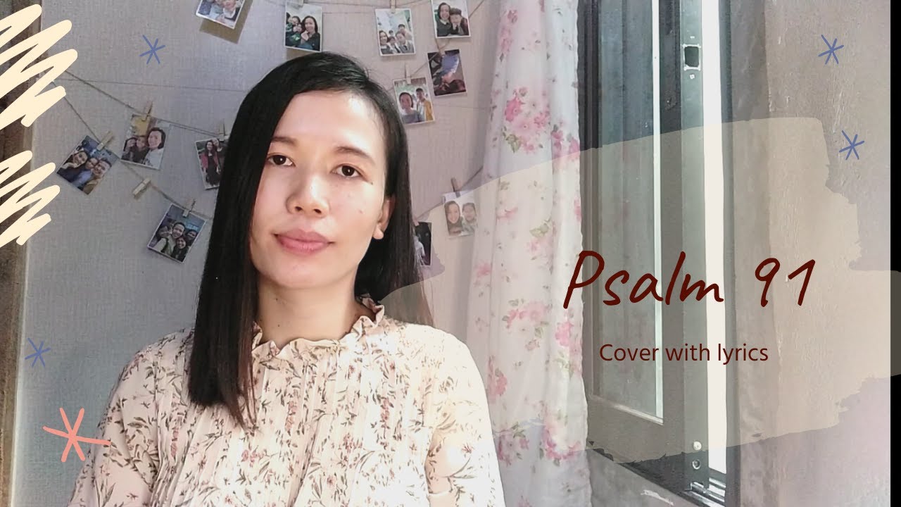 Psalm 91 Cover Originally Sung by Sabrina Hew Accompaniment from Advent ...