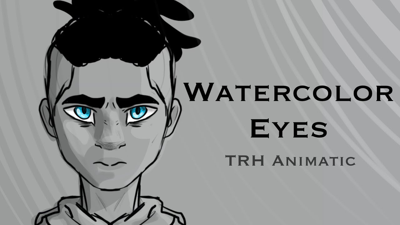 Watercolor Eyes || TRH Animatic - YouTube