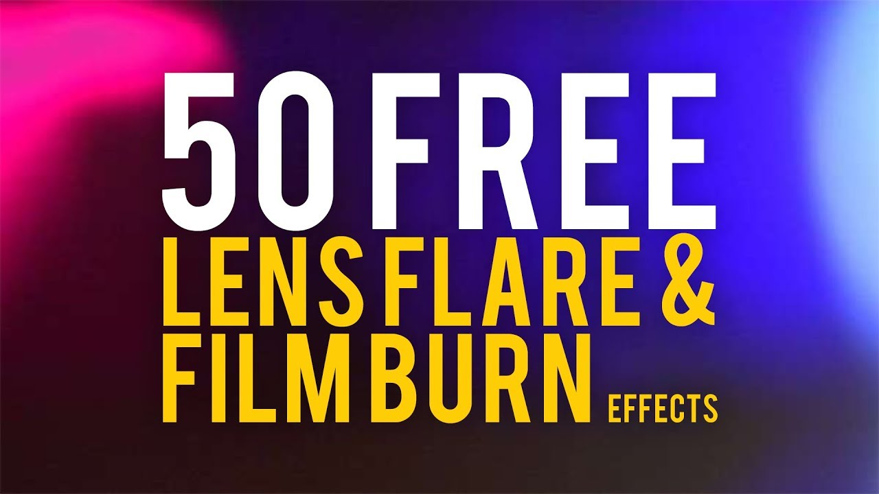 Lens Flare & Film Burn Effects (FREE Download!) - YouTube