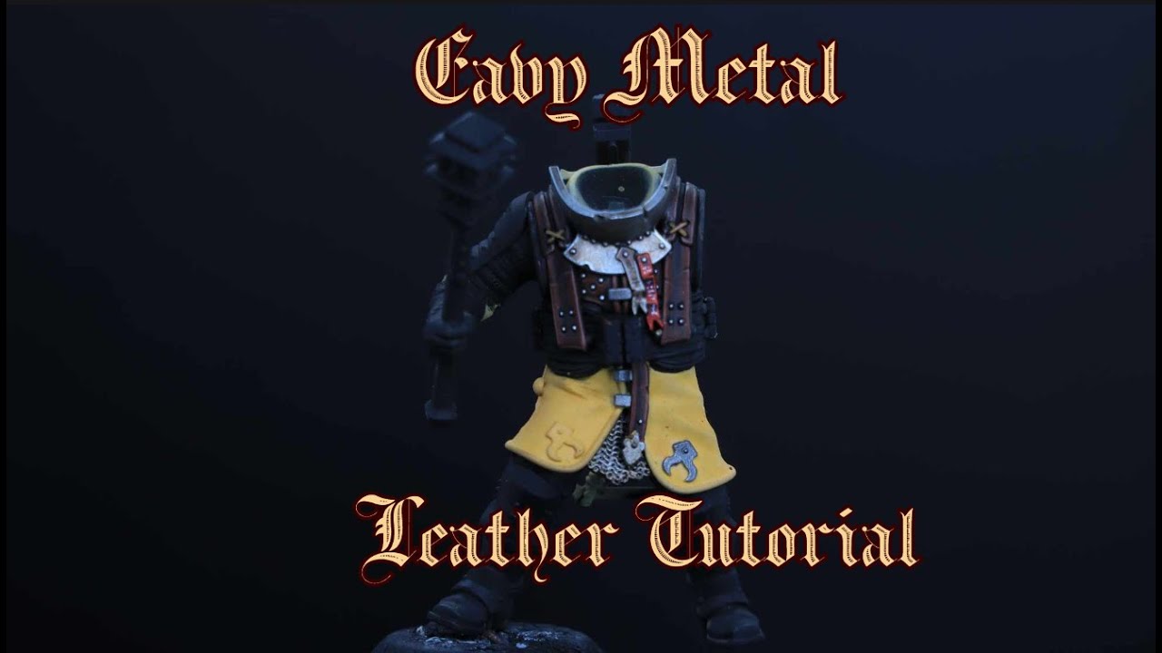 'Eavy Metal Warm Leather Tutorial - YouTube