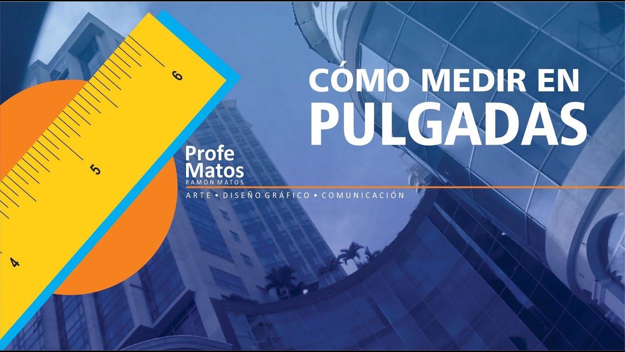 CÓMO MEDIR EN PULGADAS FÁCIL. Tutorial pulgadas. La mejor explicación ...