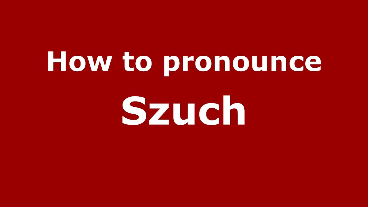 How to Pronounce Szuch - PronounceNames.com - YouTube