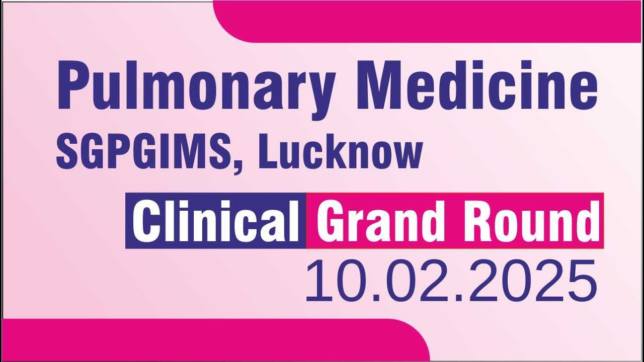 Clinical Grand Round - Pulmonary Medicine, SGPGIMS, Lucknow Dt. 10 Feb ...