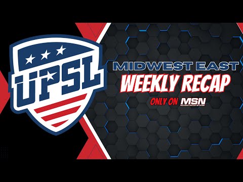 MSN presents the UPSL WEEKLY RECAP SHOW || MIDWEST EAST