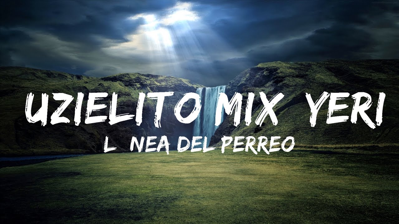 Línea del Perreo - Uzielito Mix, Yeri Mua , El Jordan 23, DJ Kiire | 30 ...