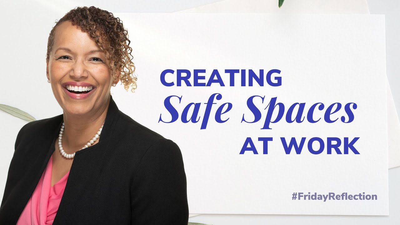 The Key Ingredient to Create Safe Spaces at Work | Friday Reflection ...