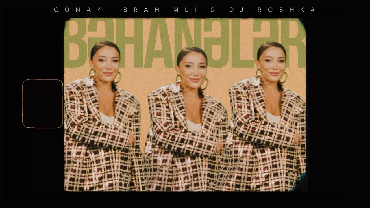 Günay İbrahimli x DJ Roshka — Bəhanələr (Rəsmi Musiqi Videosu) - YouTube