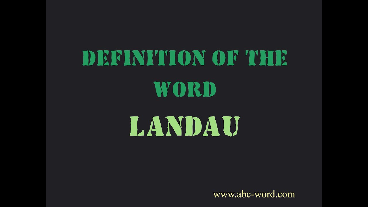 Definition of the word "Landau" - YouTube