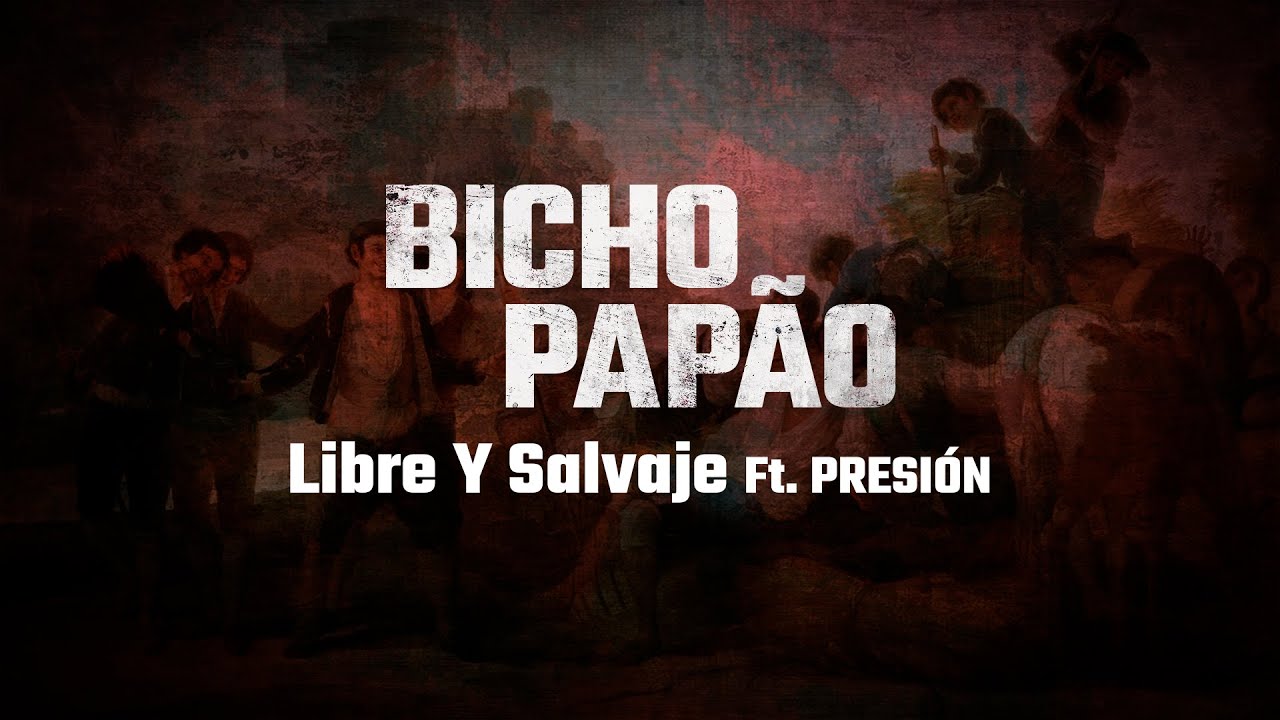 Bicho Papão - Libre Y Salvaje Ft. Presión - YouTube