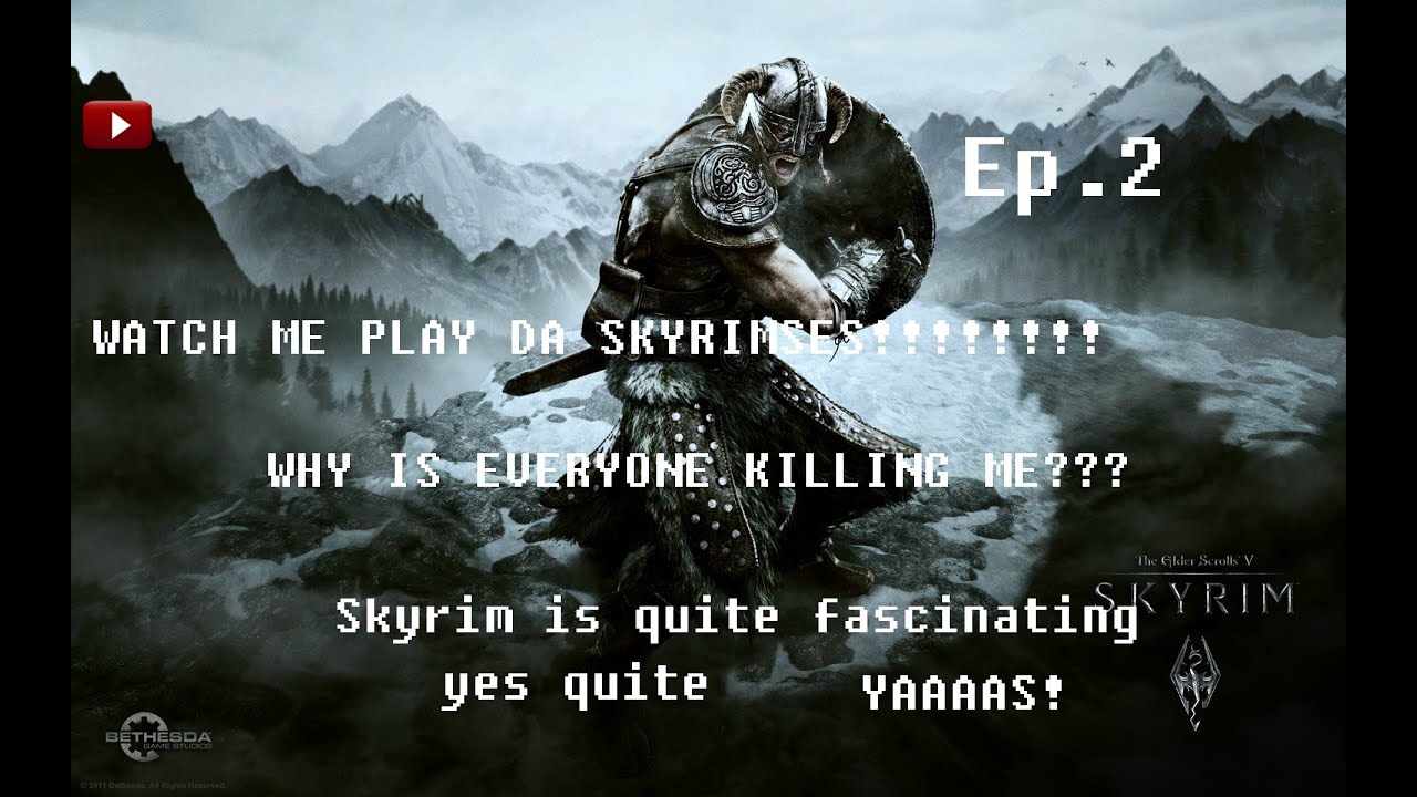 Skyrim Ep. 2-Why Is Everyone killing me? - YouTube