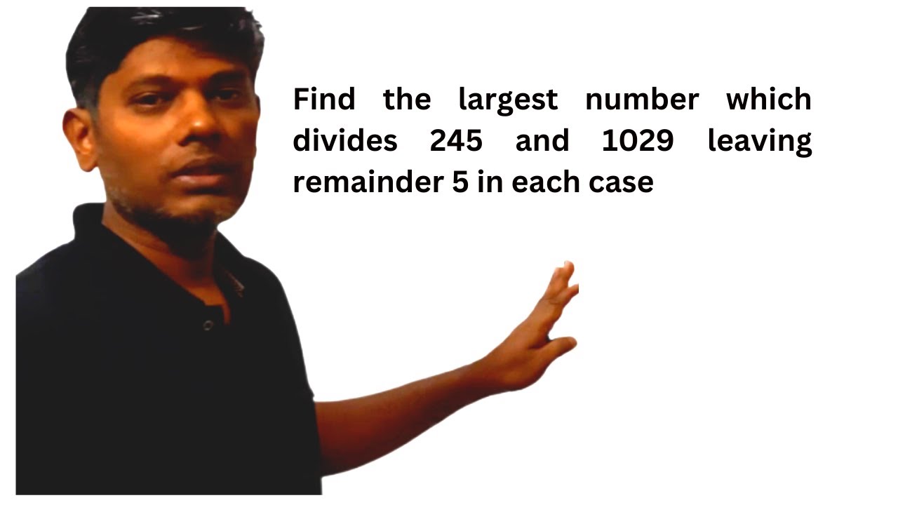 Find The Largest Number Which Divides 245 And 1029 Leaving Remainder 5 Find The Largest Number Which Divides 245 And 1029 Leaving Remainder 5