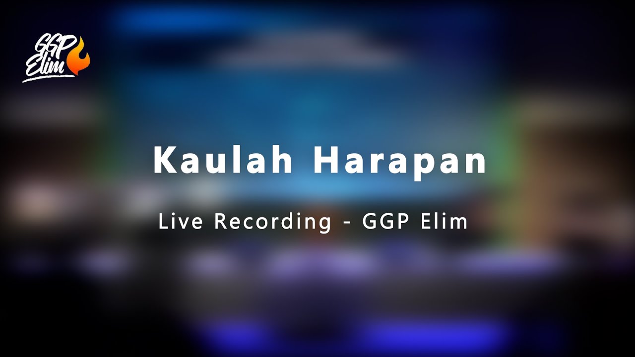 Kaulah Harapan - Live Recording - GGP ELIM - YouTube