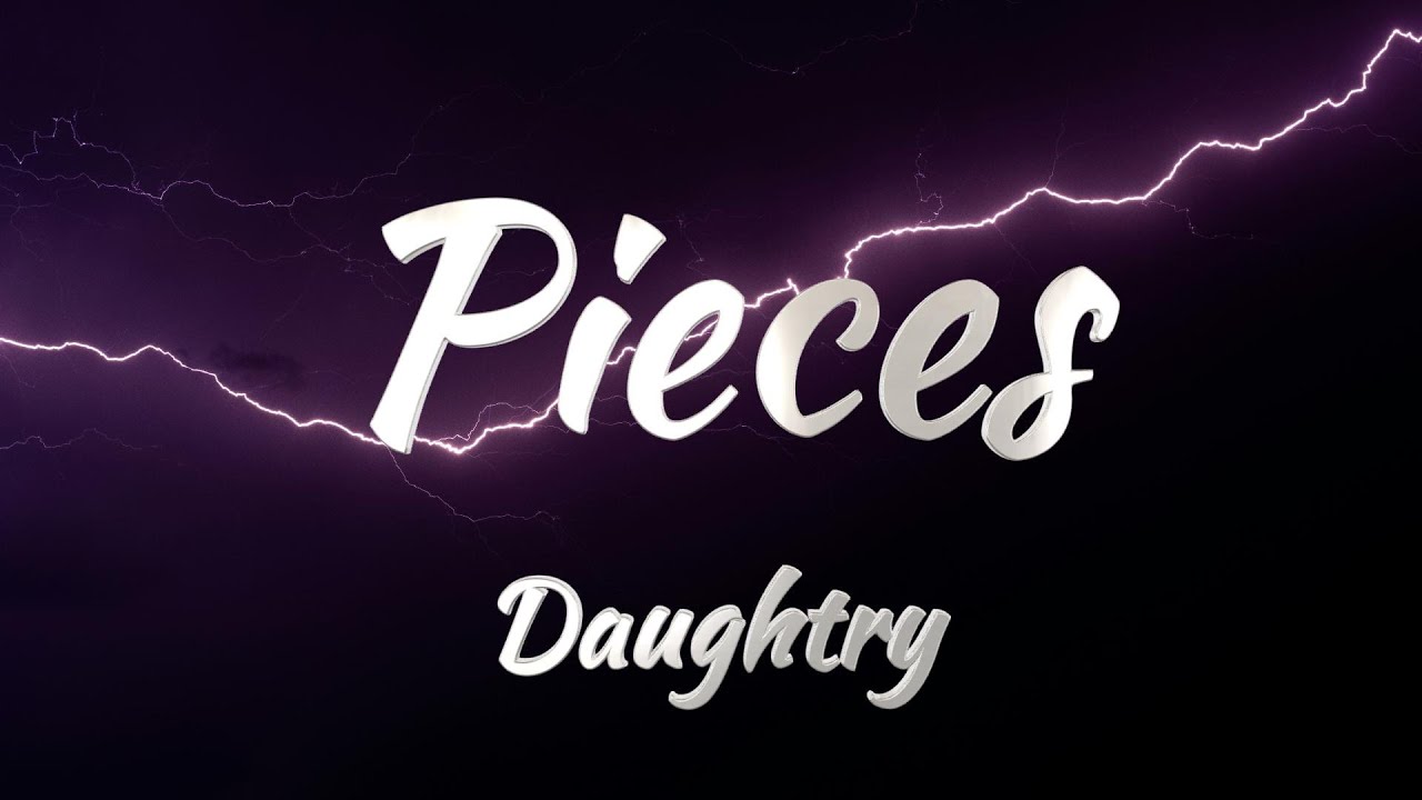 Daughtry - Pieces (Lyrics) - YouTube