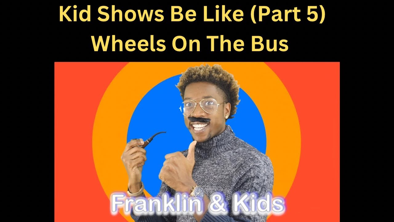 Kid Shows Be Like (Part 5) - YouTube