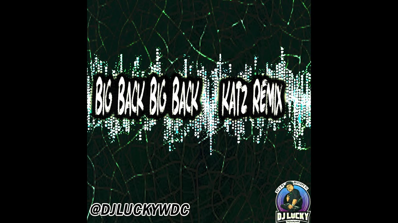 BIG BACK BIG BACK KATZ REMIX - YouTube