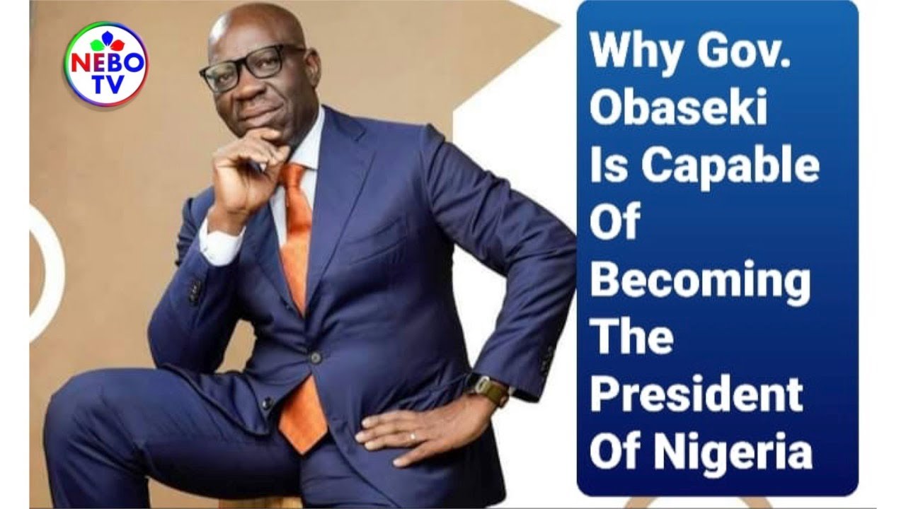 Why Gov. Obaseki Is Capable Of Becoming The President Of Nigeria - YouTube