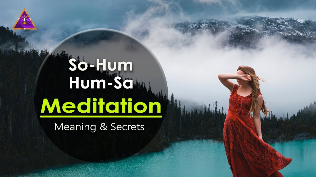 सो ऽहम् So-Hum , Hum-Sa, Hasa-Om meditation meaning & Secrets - YouTube