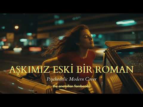 Aşkımız Eski Bir Roman | Psychedelic Anatolian Rock Cover
