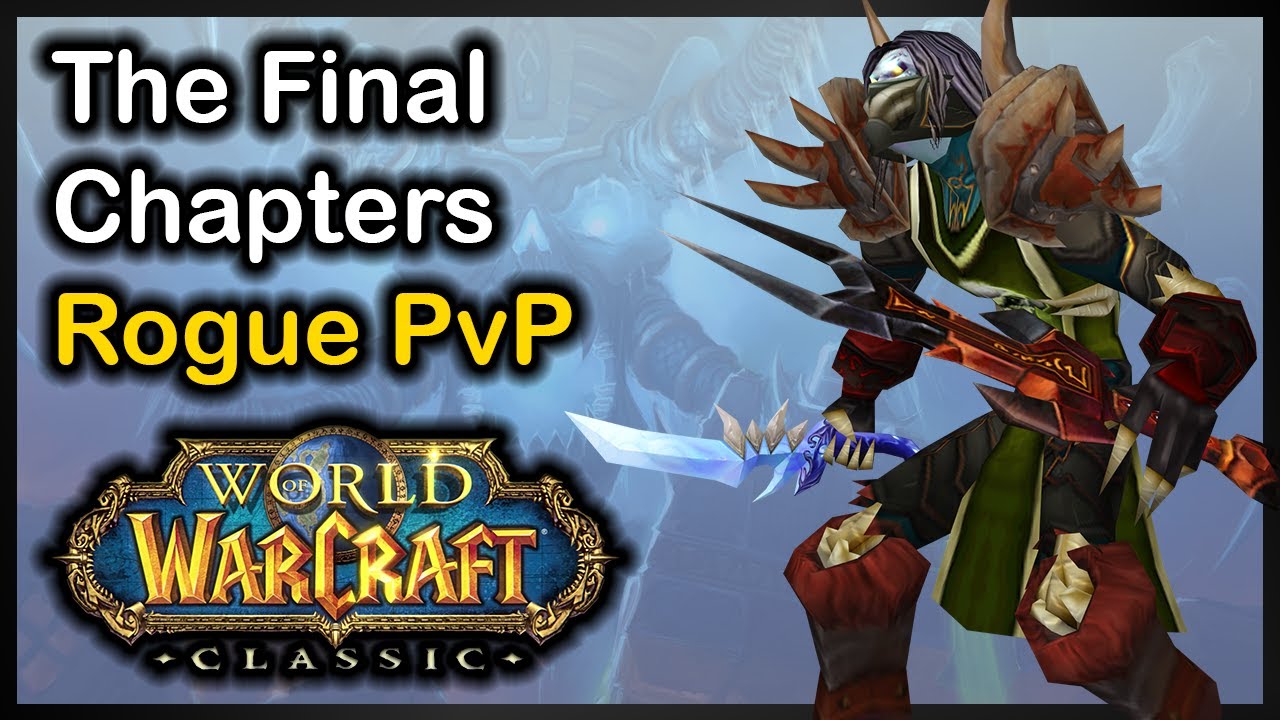 The Final Chapters - Classic Rogue PvP - YouTube