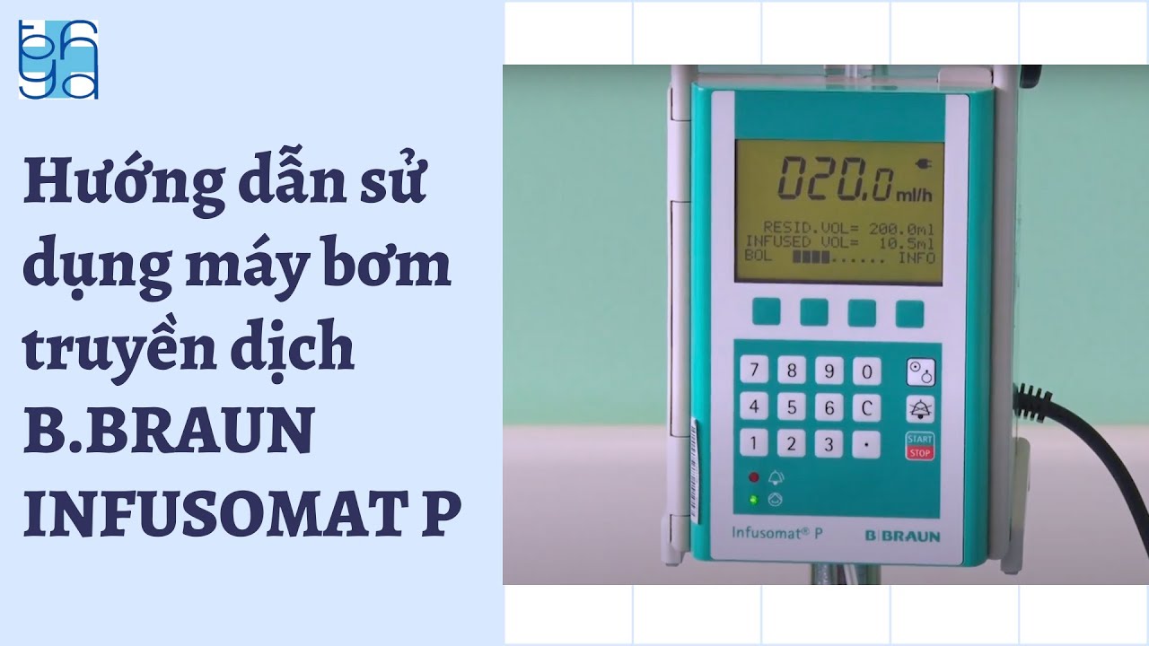 Hướng dẫn sử dụng máy bơm truyền dịch B.BRAUN INFUSOMAT P | UMC | Bệnh ...