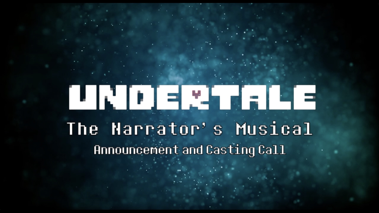 Undertale: the Narrator's Musical - Announcement and Casting Call - YouTube