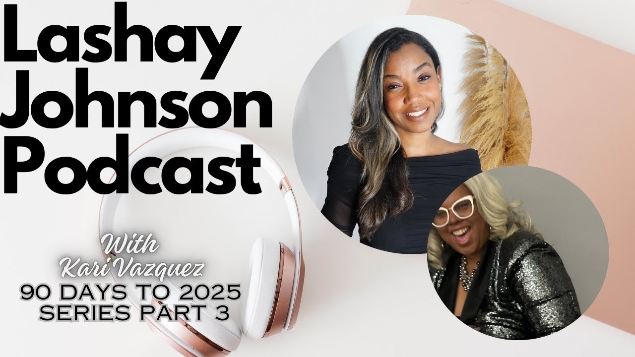 Lashay Johnson Podcast with Kari Vaszquez The value of prioritizing ...