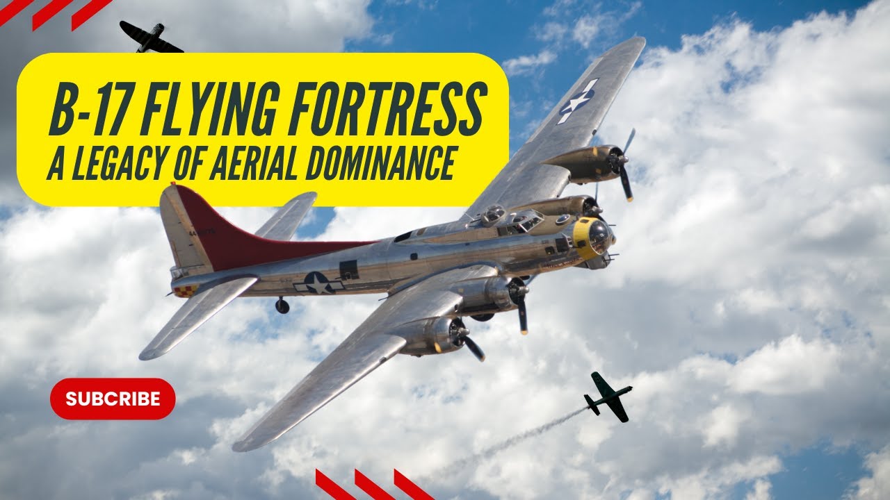The Mighty B-17 Flying Fortress: A Legacy of Aerial Dominance - YouTube