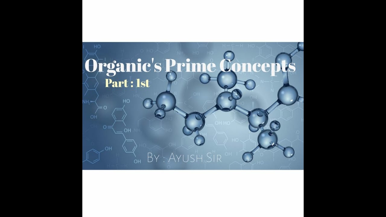 PRIME ORGANIC CHEMISTRY CONCEPTS...PART - 1 - YouTube