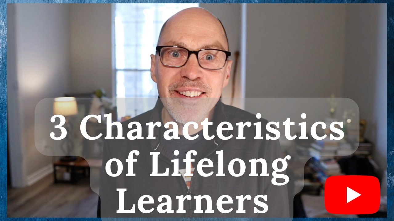 3 Characteristics of a Lifelong Learner - YouTube
